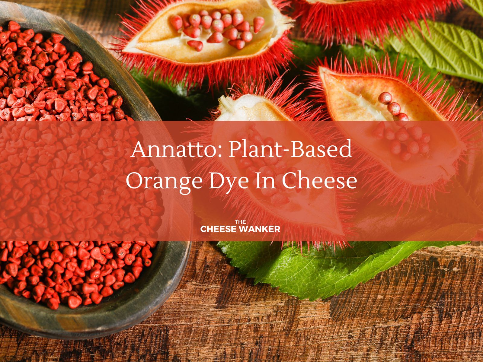 Annatto: Plant-Based Orange Dye In Cheese (Modern Examples)